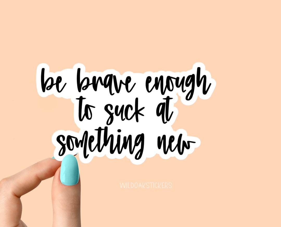 Be Brave Stickers, Laptop Stickers, Funny Stickers, Laptop Decals ...