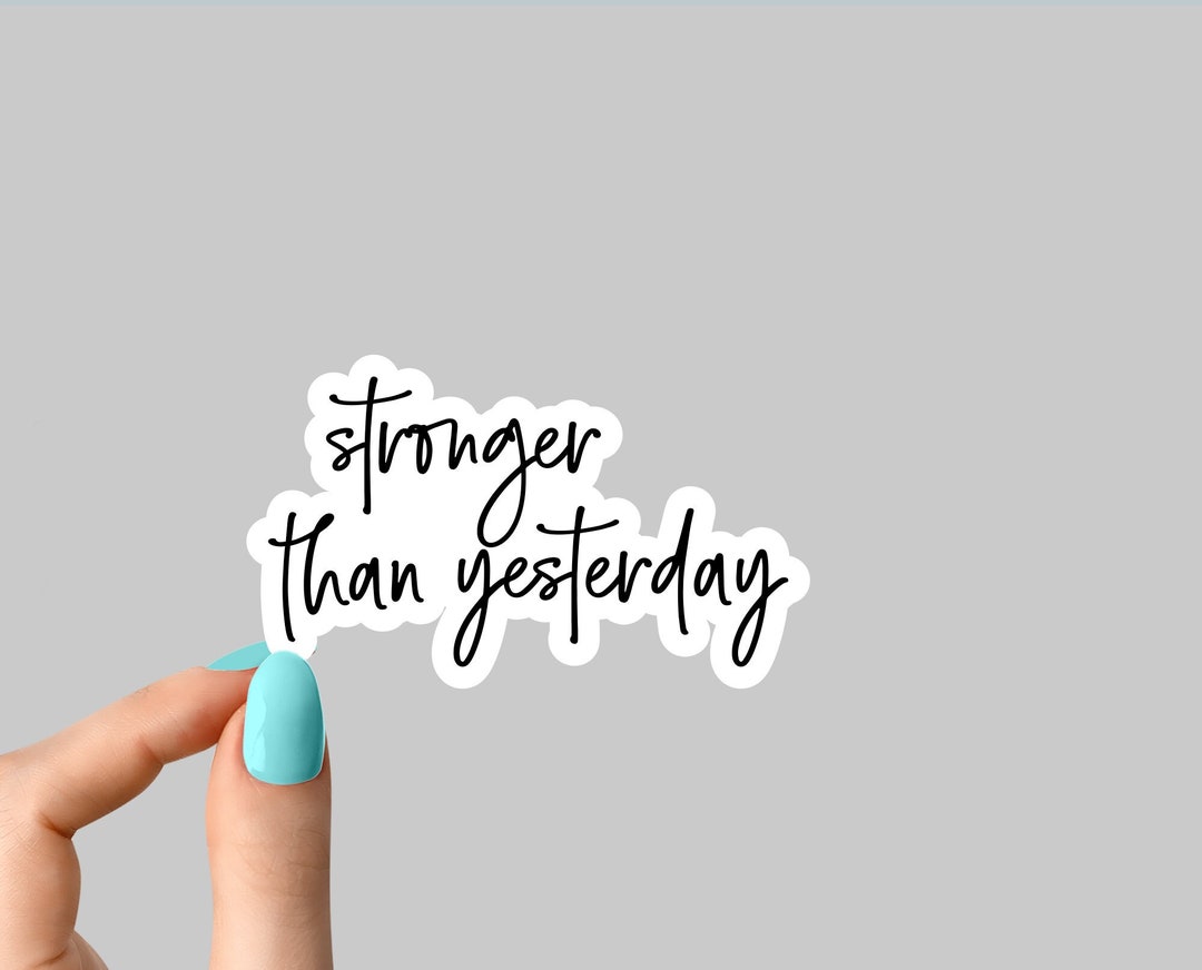 Stronger Than Yesterday Sticker, Motivational Funny Sticker, Gym Laptop ...