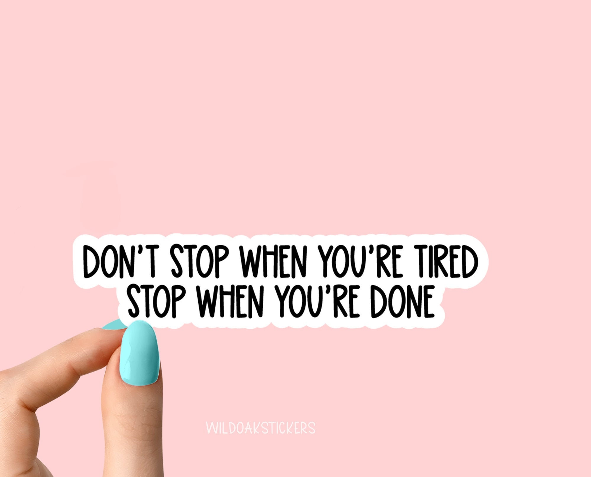 Dont stop when youre tired stop when youre done sticker | Etsy