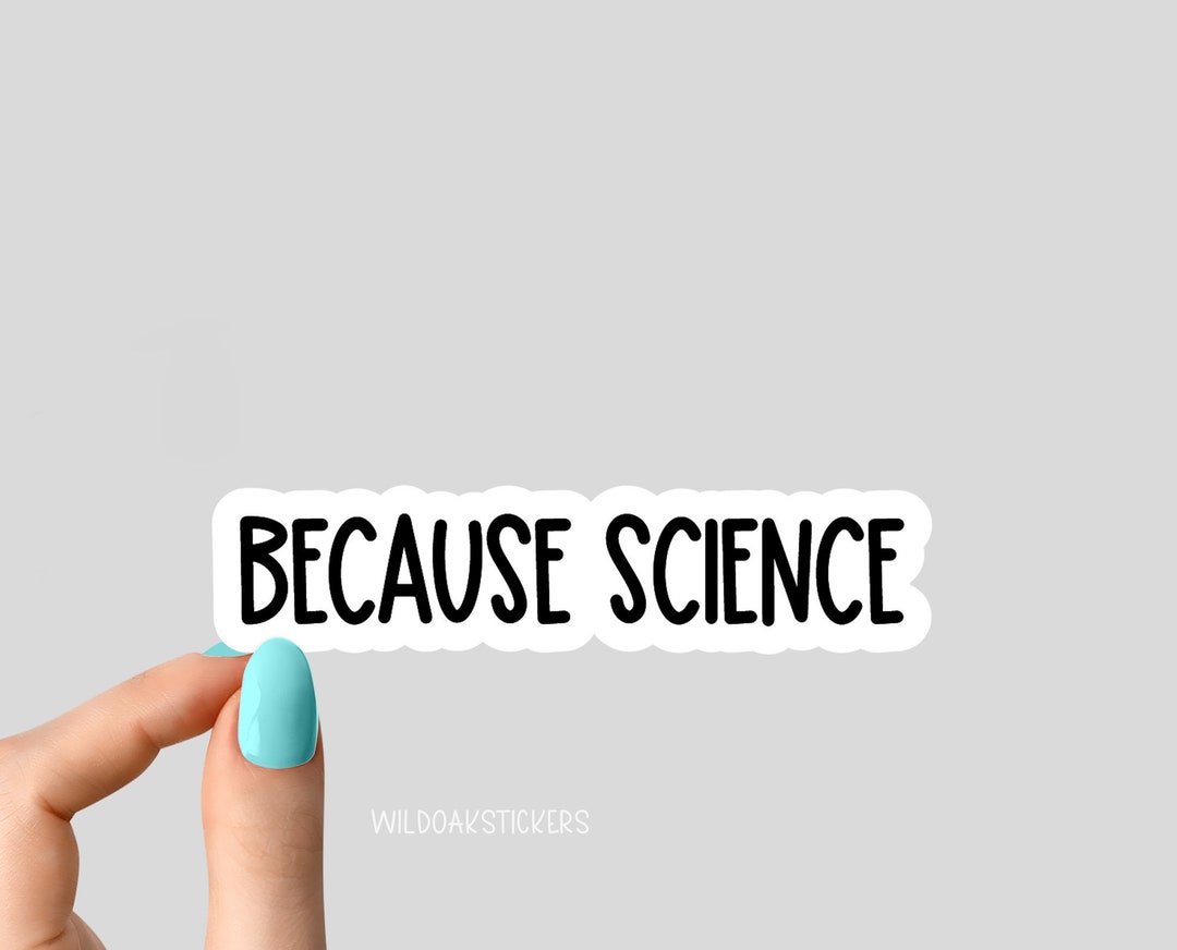Because Science Stickers, Science Stickers for Laptop and Tumbler ...