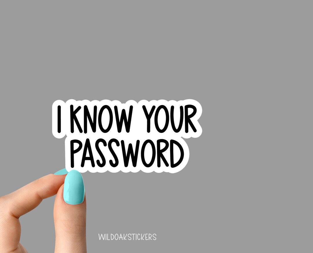 I Know Your Password Sticker: Funny Laptop Decal - Etsy