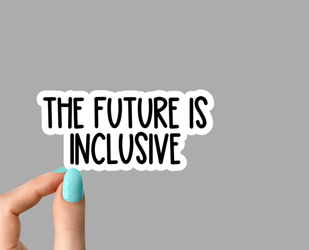 The Future is Inclusive Sticker, Inclusion Laptop Decals, Tumbler ...