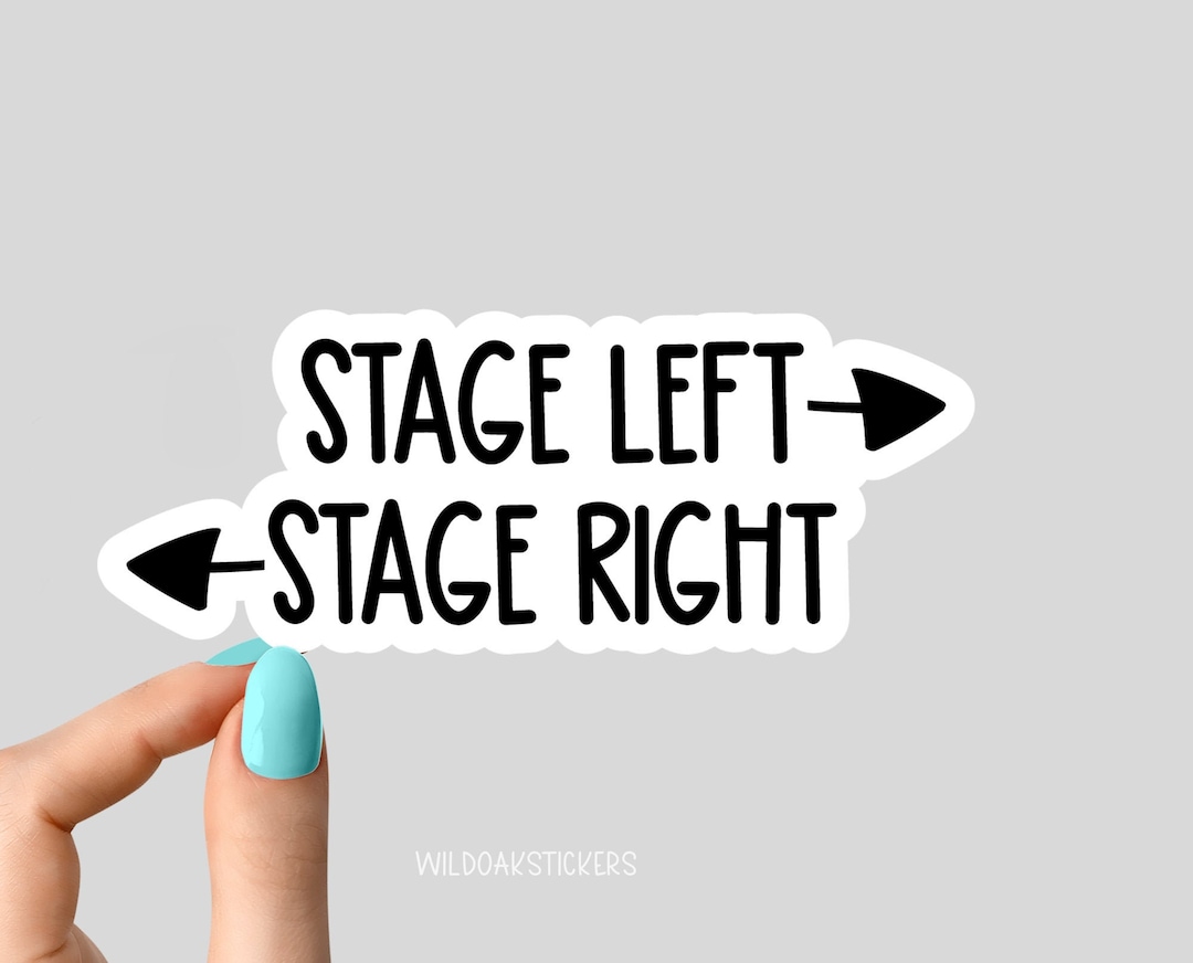 Stage Left Stage Right Sticker, Rehearsal Funny Sticker, Musical ...