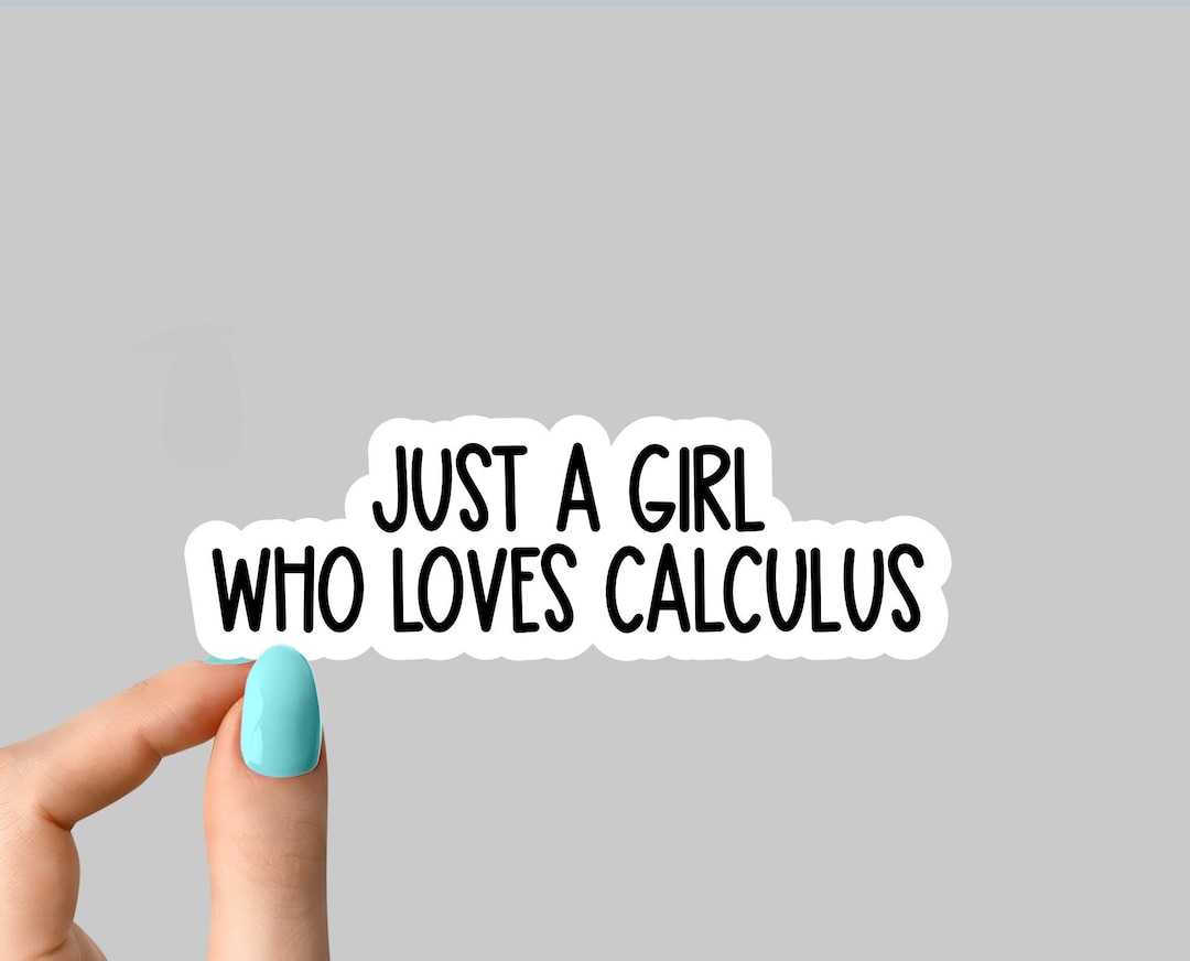 Just a Girl Who Loves Calculus Sticker, Math Teacher Stickers Math ...