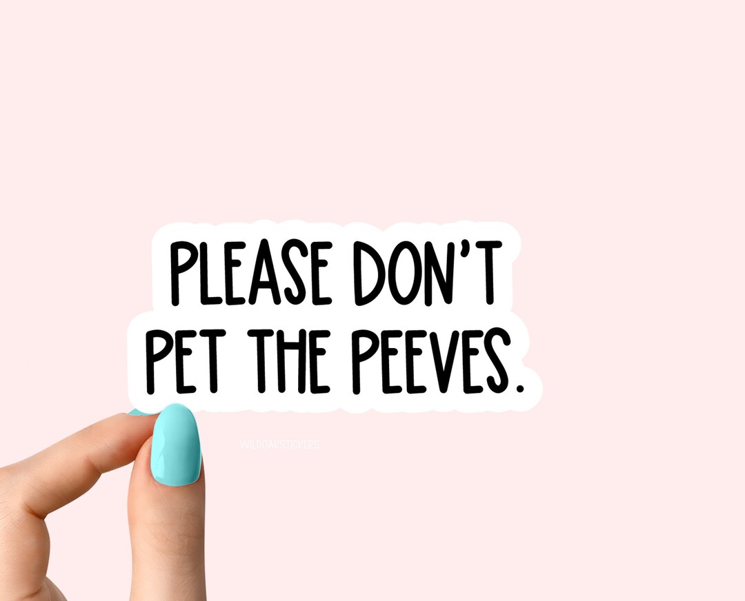 Please Don't Pet the Peeves Sticker, - Etsy