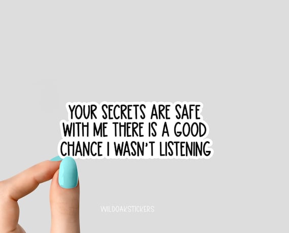 Your Secrets Are Safe With Me There is a Good Chance Sticker | Etsy