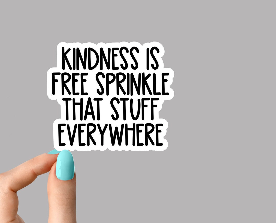 Kindness is Free Sprinkle Sticker, Kindness Stickers, Be Kind Stickers ...