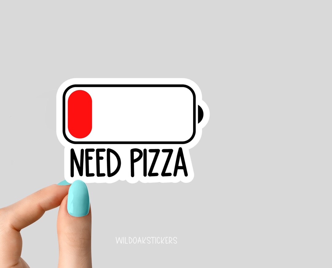 Need Pizza Battery Sticker Sticker, Pizza Laptop Stickers, Pizza Funny ...