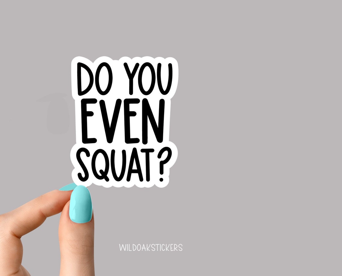 Do You Even Squat Sticker Funny Sticker Laptop Decals Gym - Etsy