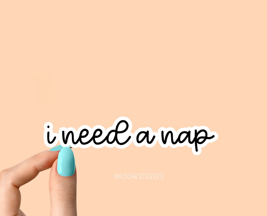 I Need a Nap Sticker, Funny Nap Stickers, I Need to Nap Laptop Decals ...