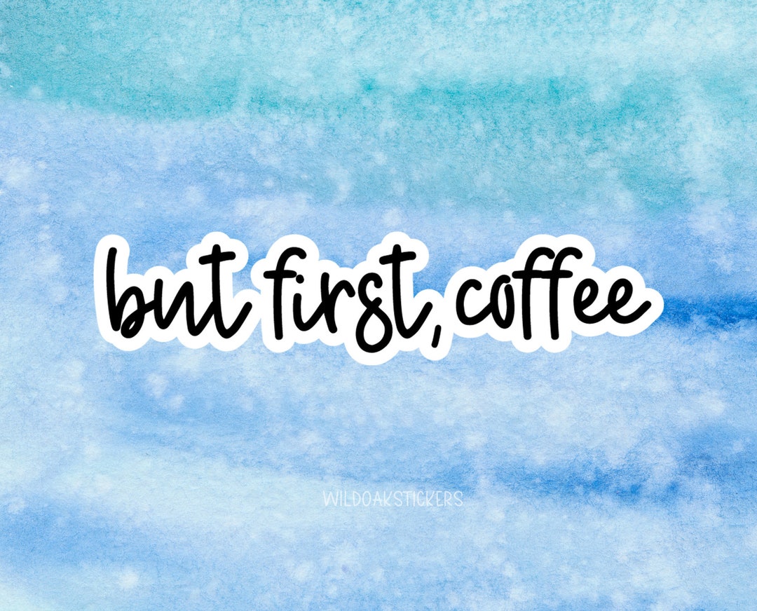 But First Coffee Stickers, Coffee Stickers, Laptop Decals ...