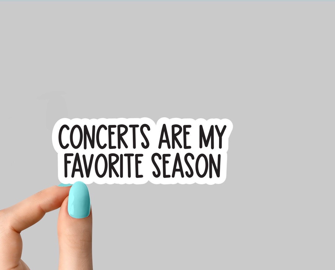 Concerts Are My Favorite Season Stickers, Funny Concert Stickers ...