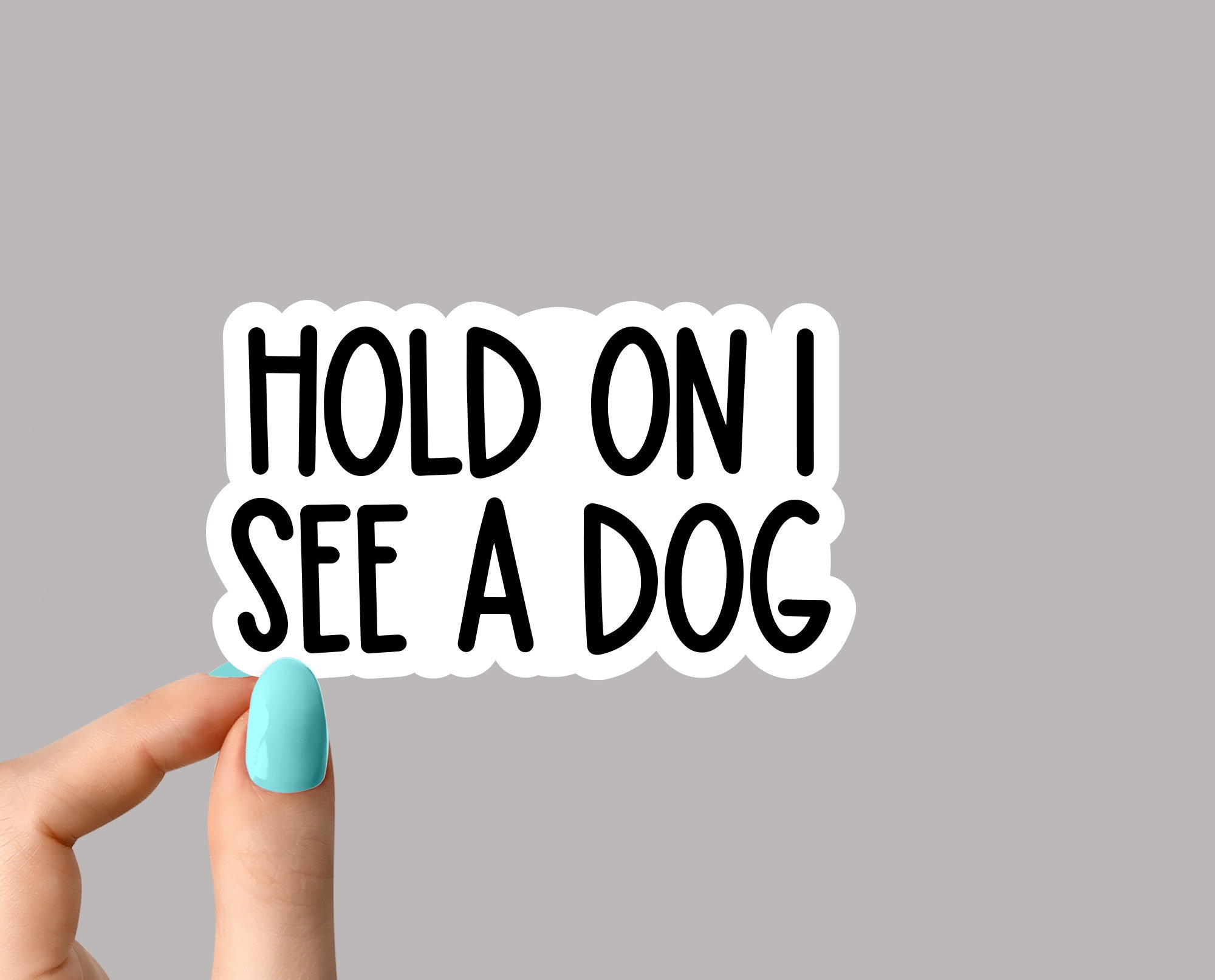 Hold on I See a Dog Sticker Funny Laptop Stickers Funny - Etsy