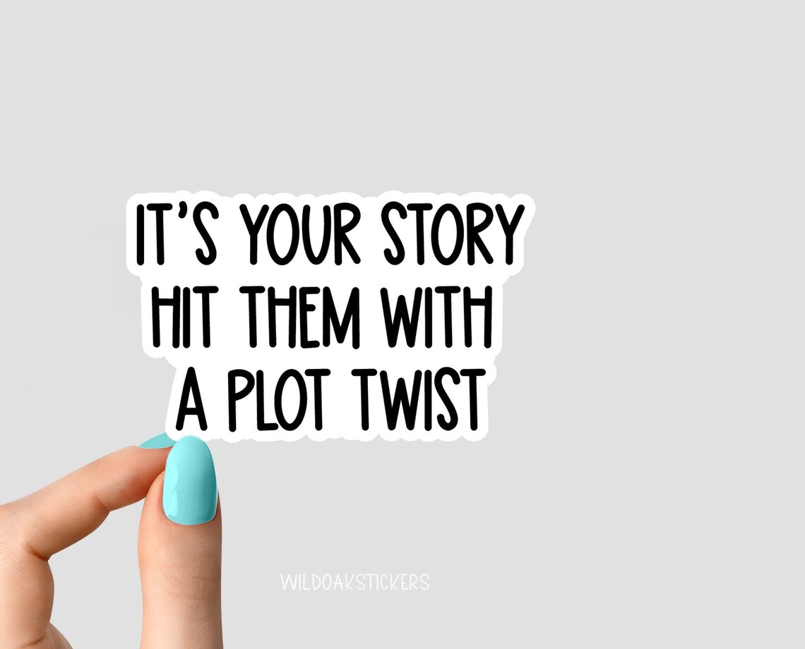 Its Your Story Hit Them With a Plot Twist Sticker - Etsy