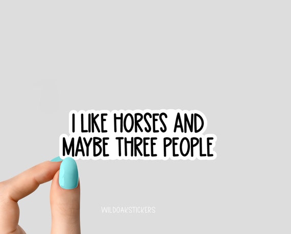 I Like Horses and Maybe Three People Stickers Horse Mom | Etsy