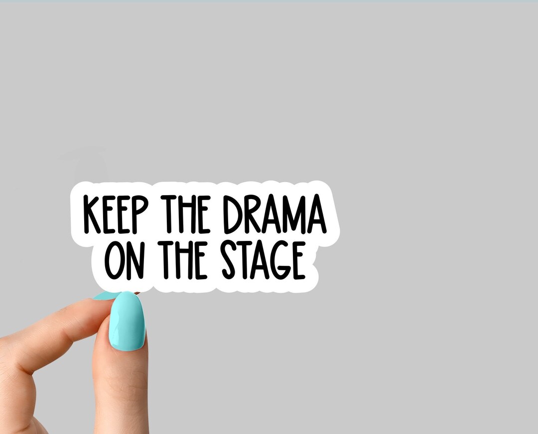 Keep the Drama on the Stage Sticker, Drama Stickers, Musical Sticker ...