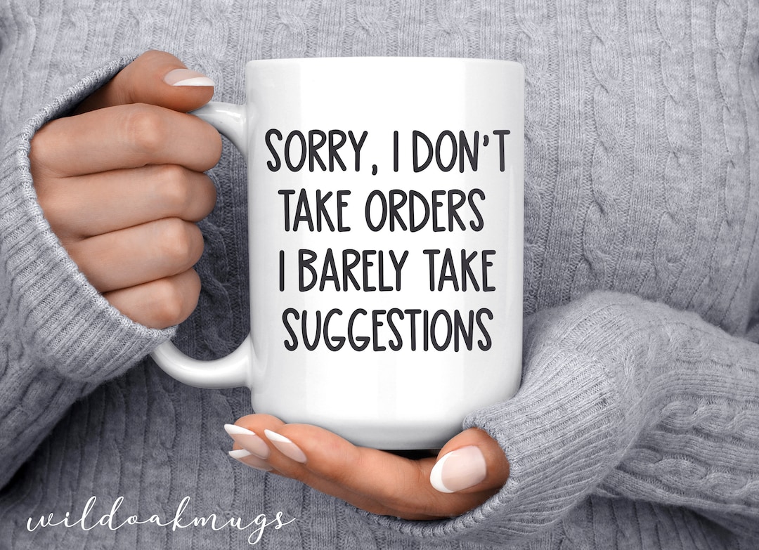 I Dont Take Orders Funny Workplace Employee Mug, Funny Employee Mugs ...