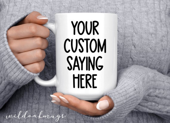 Your Custom Text Mug Mug Create Your Own Mug Your Own Design | Etsy
