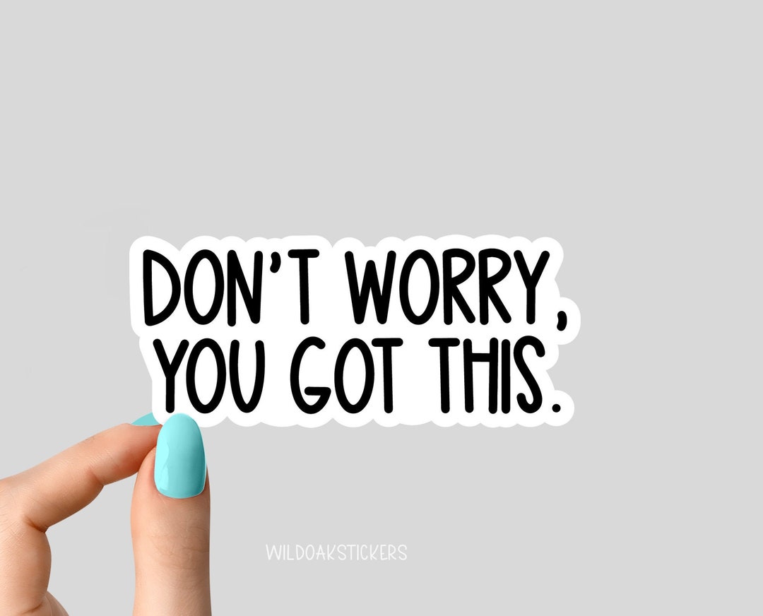 Dont Worry You Got This Motivational Laptop Stickers, Funny Stickers, Laptop Decals, Tumbler ...