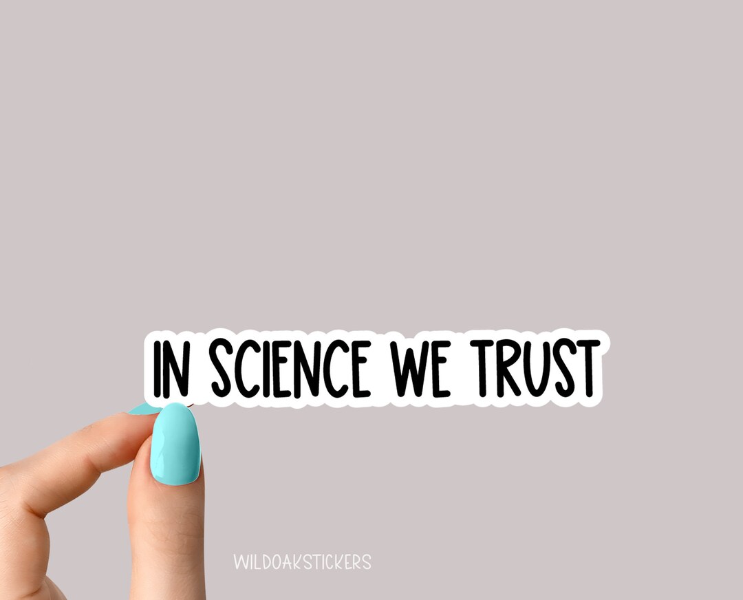 In Science We Trust Sticker, Science Stickers, Funny Science Stickers ...