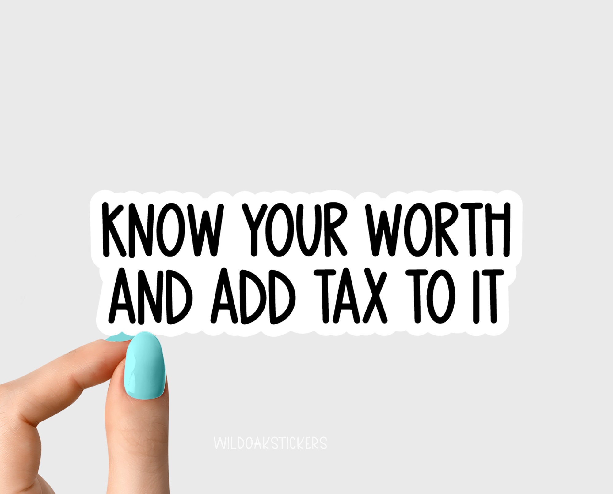 Know Your Worth and Add Tax to It Stickers Motivational - Etsy
