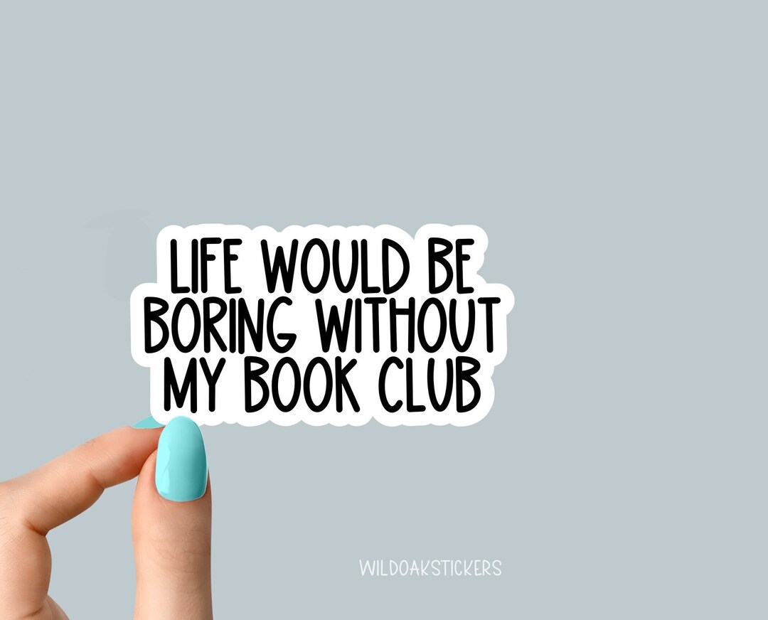 Life Boring Book Club Sticker, Funny Stickers, Motivation Laptop Decals ...
