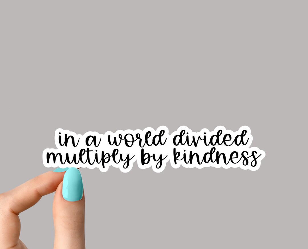 In a World Divided Stickers, Happiness Kindness Motivational Stickers ...