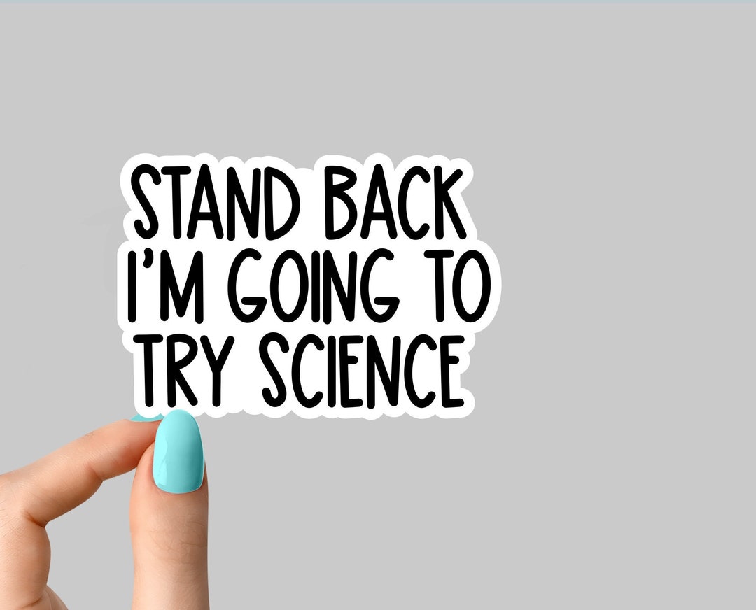 Stand Back Science Sticker, Funny Science Stickers, Science Laptop ...