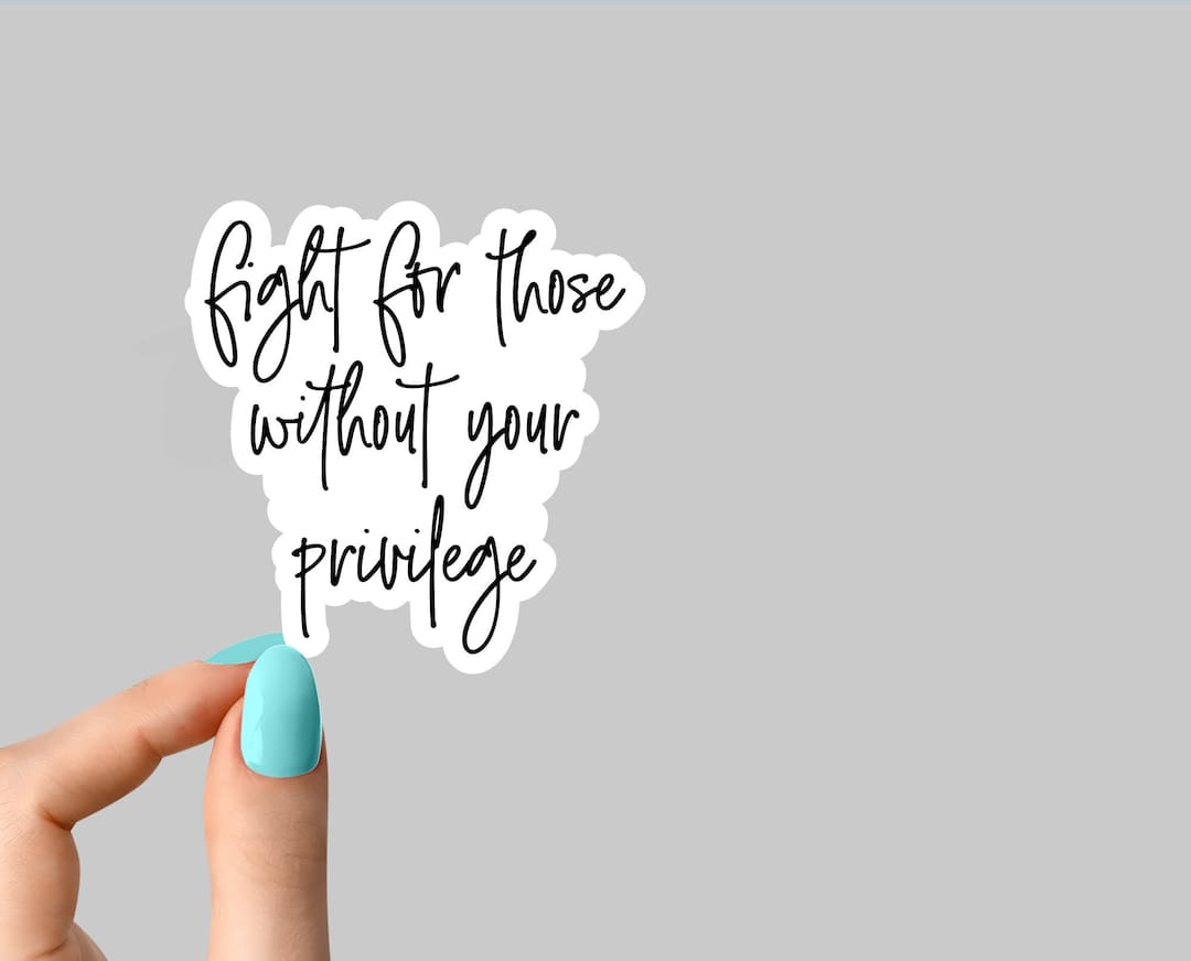 Fight for Those Without Your Privilege #2 Stickers, Equal Rights ...