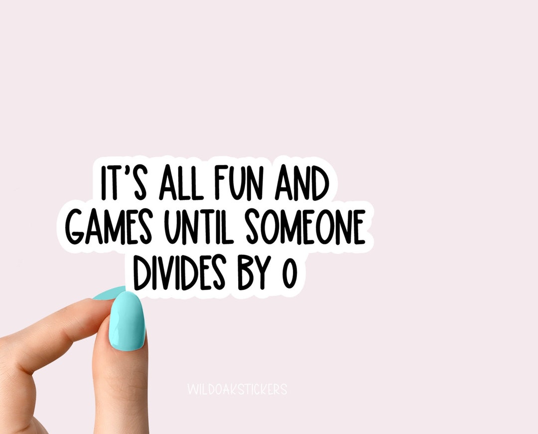 Its All Fun and Games Math Sticker, Math Laptop Stickers, Math Water ...