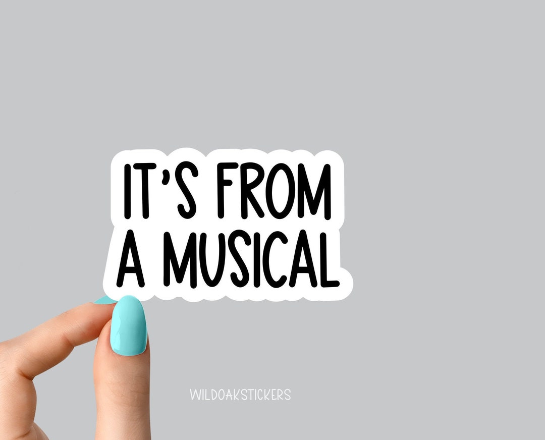 Its From a Musical Theater Musical Stickers, Musicals Funny Sticker ...