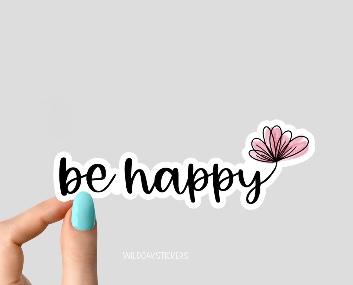 Floral Be Happy Stickers Be Happy Stickers Live Your Life - Etsy