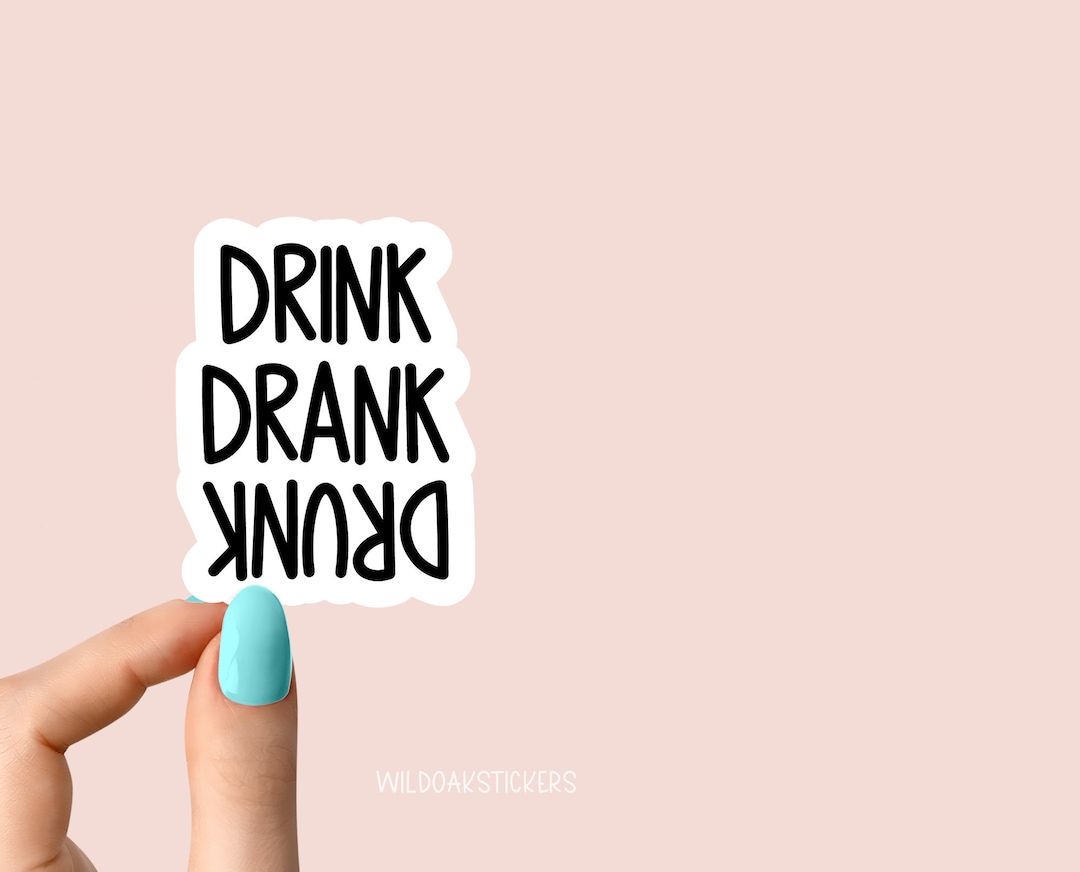 Drink Drank Drunk Sticker Decal, Funny Stickers, Laptop Decals, Wine ...