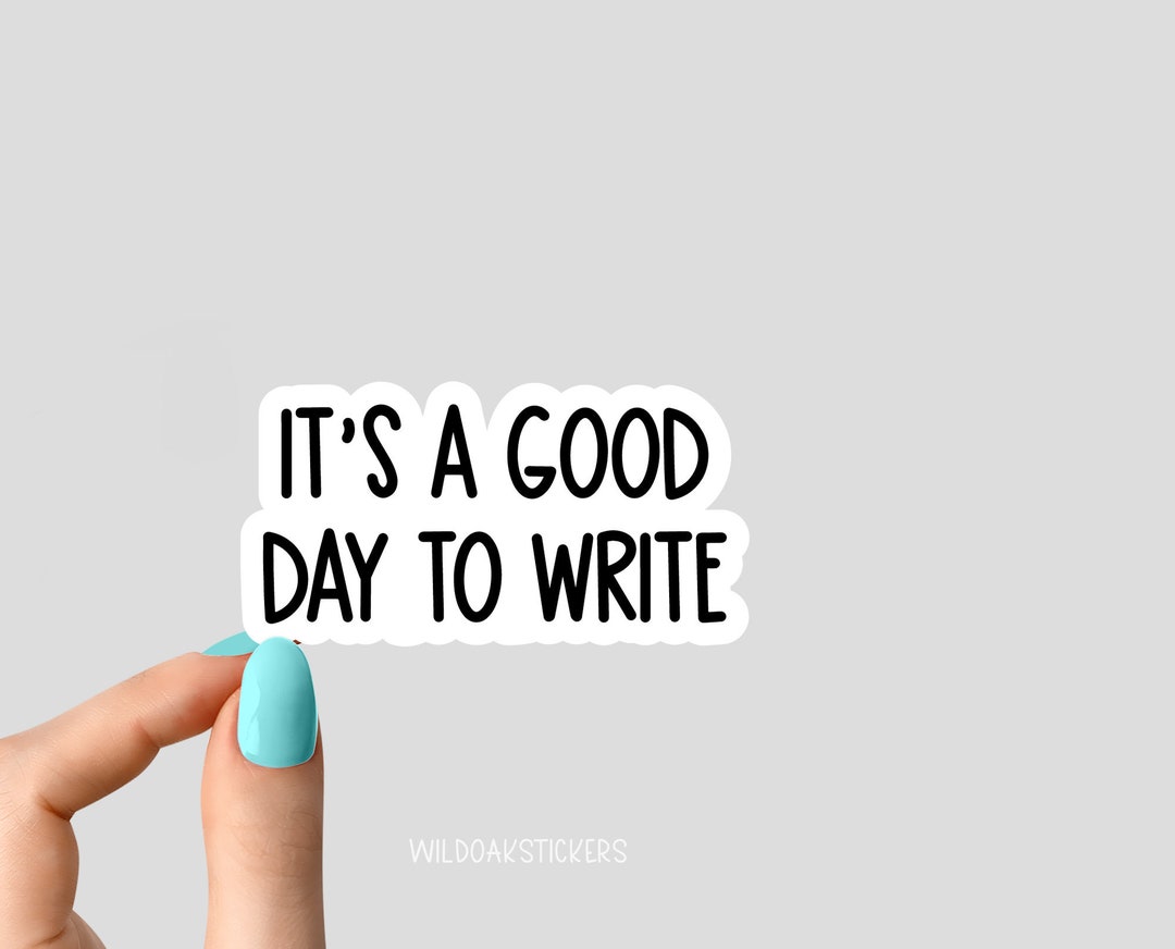 Its a Good Day to Write Sticker, Funny Sticker, Motivation Laptop ...