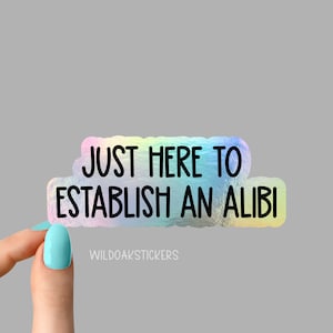 Just Here to Establish an Alibi Stickers, True Crime Podcasts Stickers ...