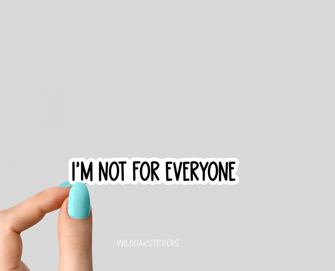 Im Not for Everyone Sticker, Funny Stickers, Laptop Stickers, Water ...