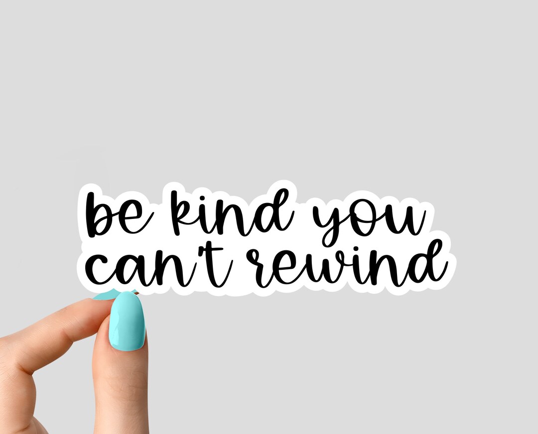 Be Kind You Cant Rewind Sticker Laptop Decals, Be Kind Human Stickers ...