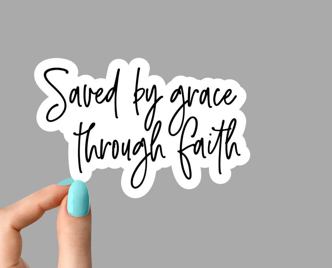 Saved by Grace Through Faith Sticker, Grace Faith Sticker, Grace Laptop ...