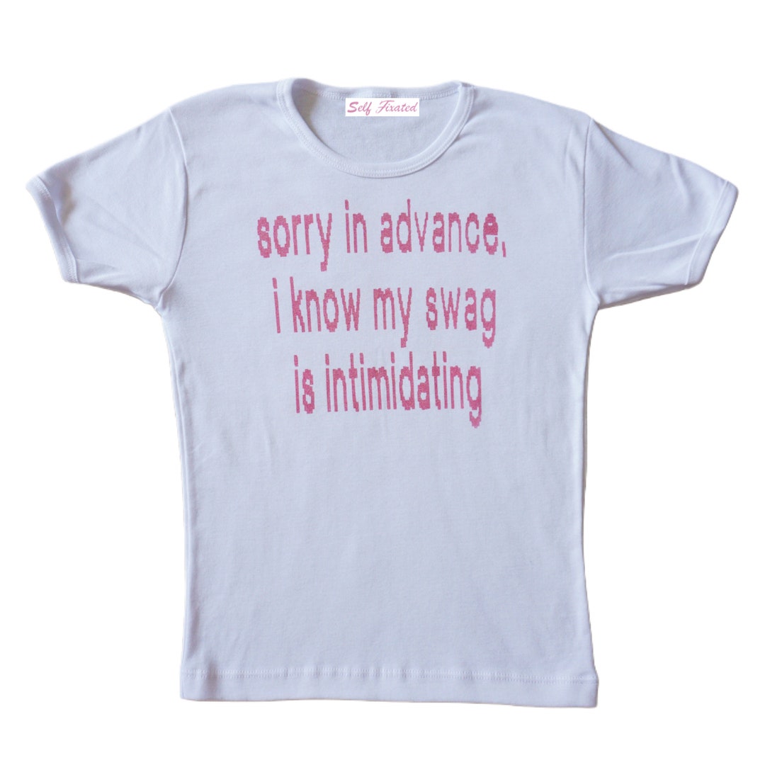 Sorry in Advance, I Know My Swag is Intimidating Baby Tee L Y2k Graphic ...