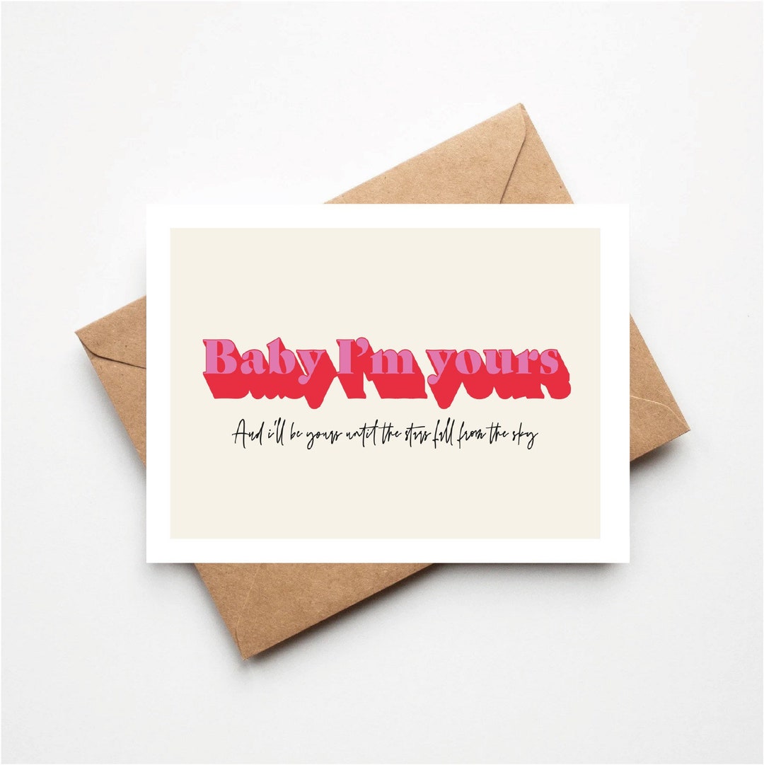 Baby I’m Yours, Inspired Greetings Card, Anniversary, Birthday - Etsy