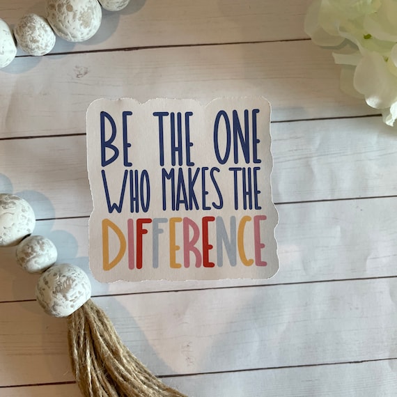 Be The One Who Makes A Difference Sticker | Etsy