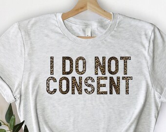 I Do Not Consent Shirt - Etsy