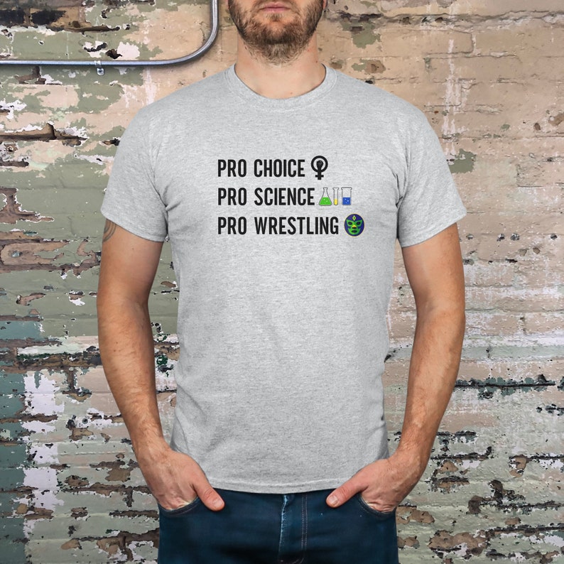 Pro Science Pro Choice Pro Wrestling Shirt, Womens Rights Tee, Feminism ...