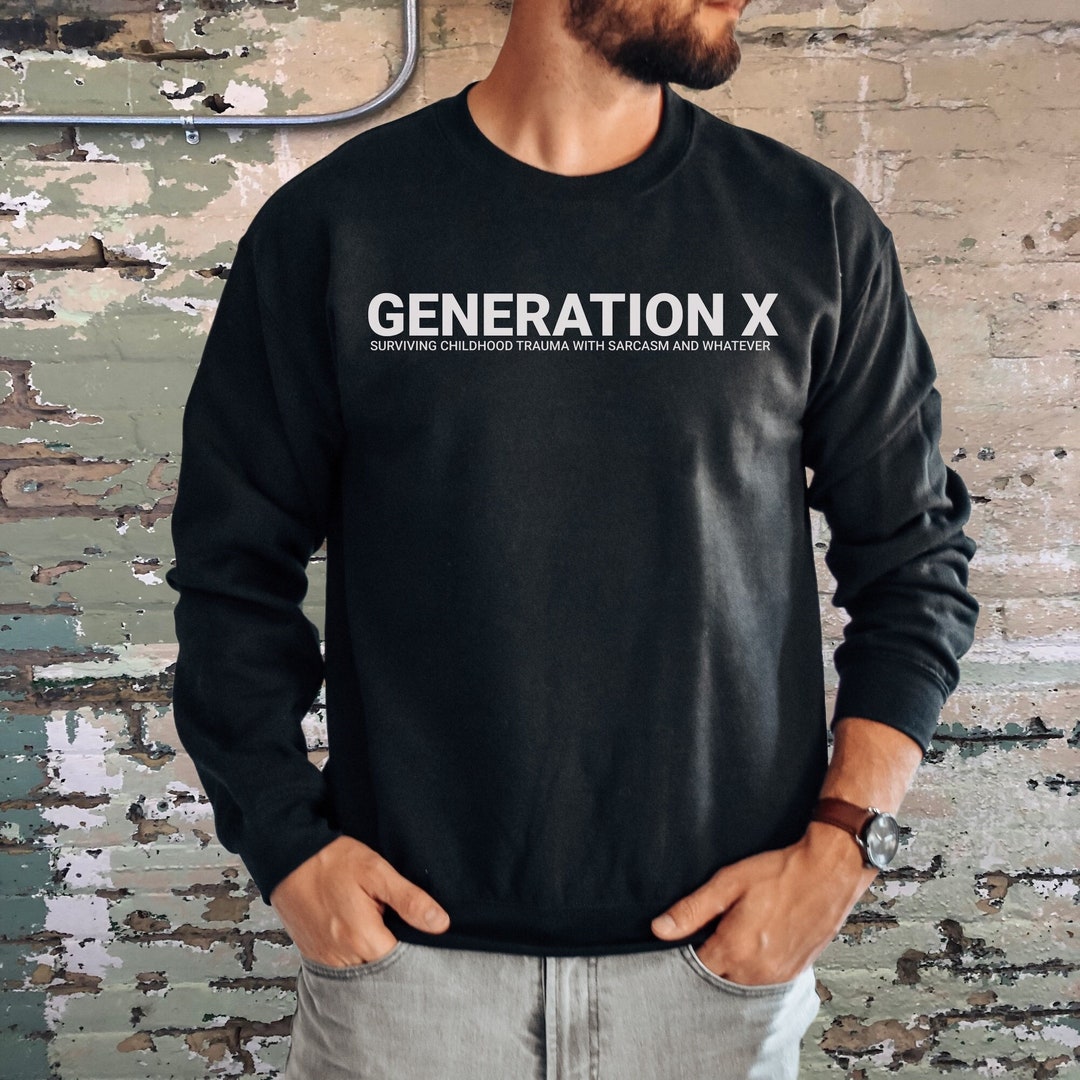 Gen X Sarcasm Sweatshirt, Generation X Shirt, Gen X Gifts, Funny 70s ...