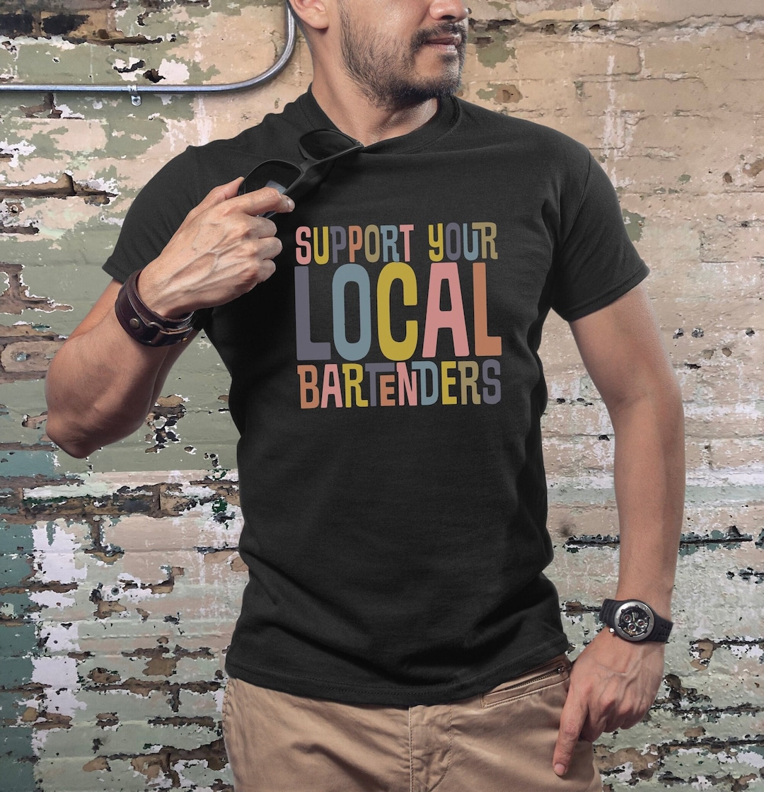 Support Your Local Bartenders Bartender Shirt Bartender Gifts Bartender ...