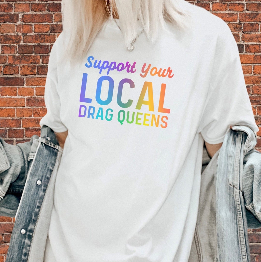 Support Your Local Drag Queens, Funny Pop Culture Tee, Sashay Away ...