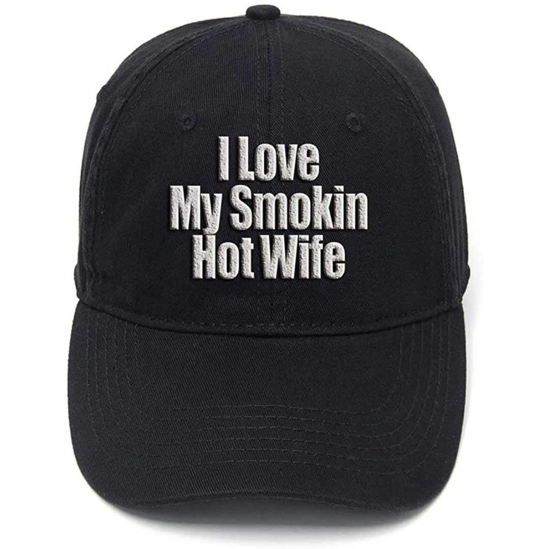 I Love My Smokin Hot Wife Flock Printing Washed Cotton Adjustable ...