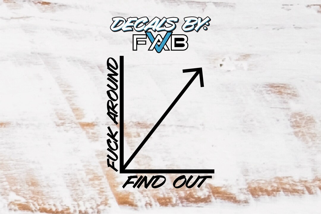 F Around Find Out DECAL - Etsy