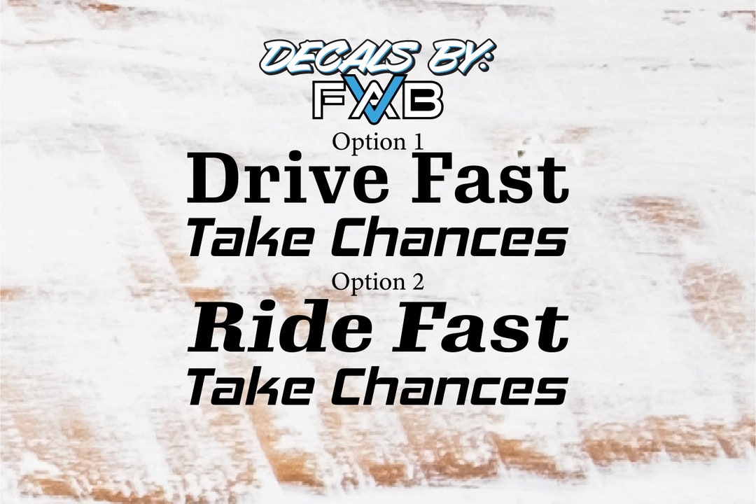Ride/drive Fast Take Chances Decal - Etsy