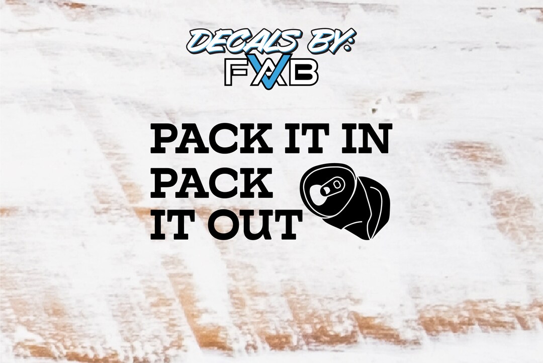 Pack It in Pack It Out | DECAL - Etsy